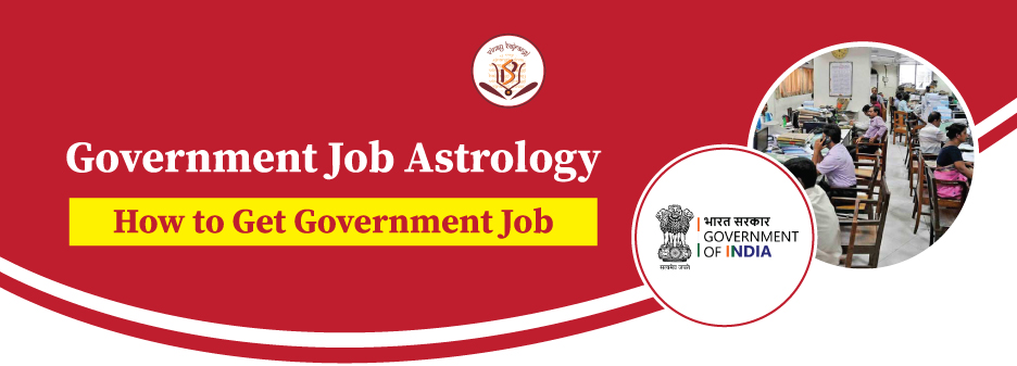 Govt Job Astrology Prediction & Consultation as Per Birth Chart