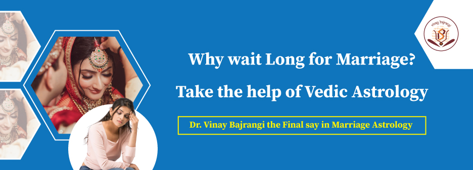 Late Marriage Astrology: Solutions & Remedies for Timely Marriage