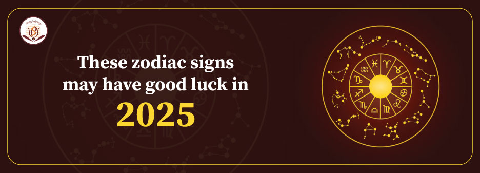 Find Out Which Zodiac Signs Will Prosper with Luck in 2025