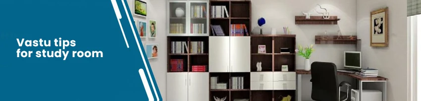 Study Room Vastu | Study Room Vastu Tips for Students