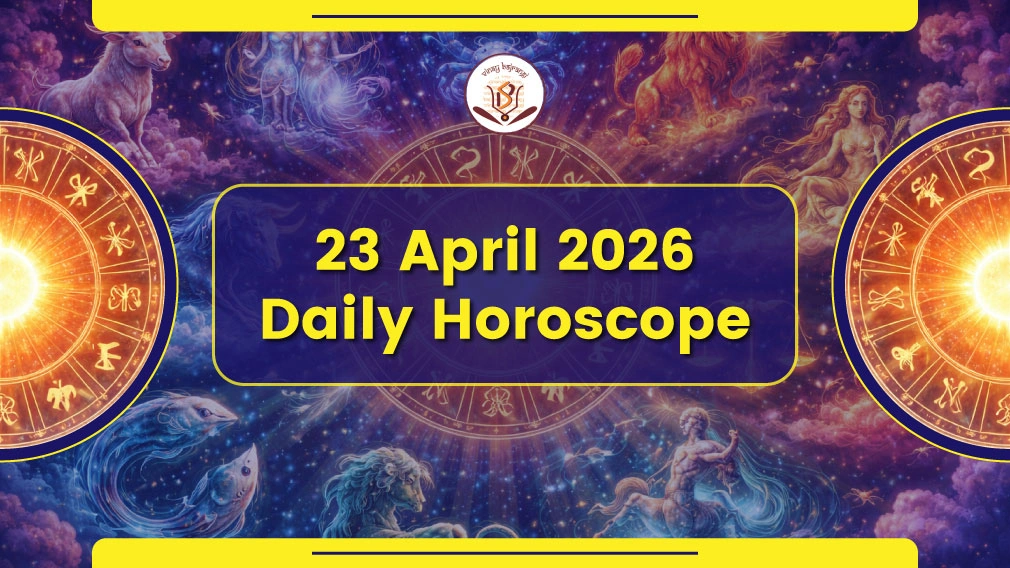23 April, 2026 Daily Horoscope | All Zodiac Signs