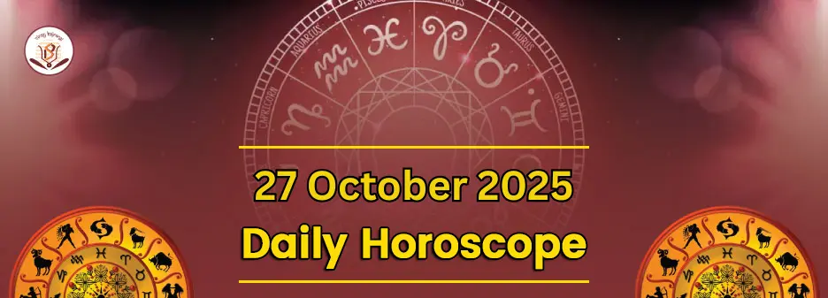 Daily Horoscope 27 October 2025 – Today Astrological Predictions